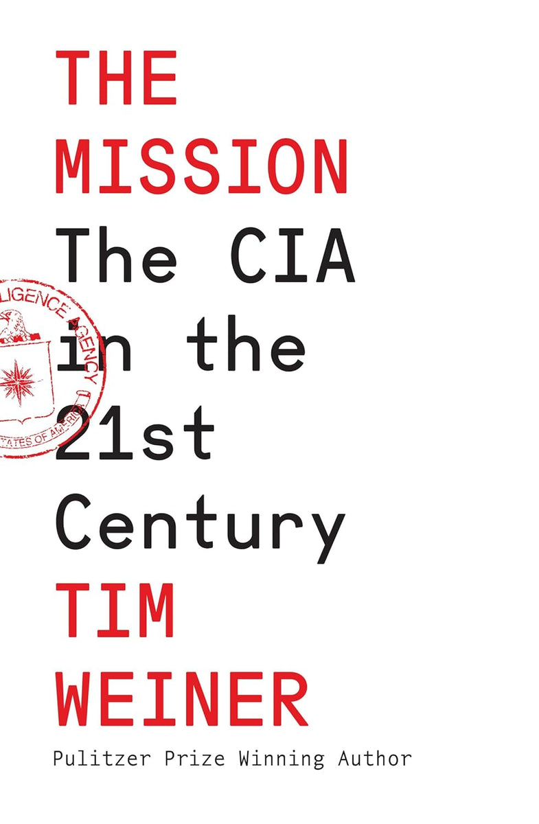 The Mission: The CIA in the 21st Century By Tim Weiner – FRIENDS BOOK