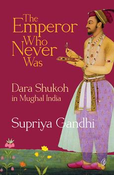 The Emperor Who Never Was By Supriya Gandhi (Original Paperback ...